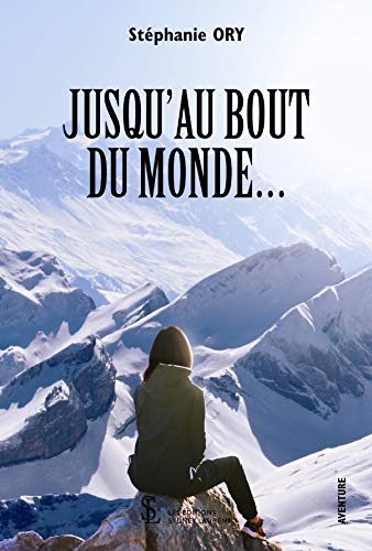 Jusqu’au bout du monde… (French Edition) by Stéphanie Ory | Goodreads