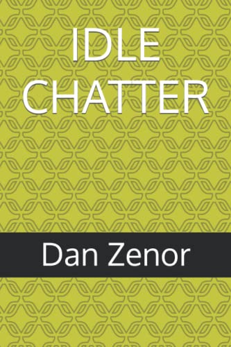 IDLE CHATTER by Dan Zenor | Goodreads