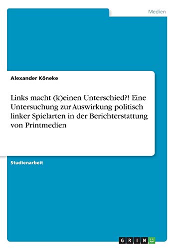Links macht (k)einen Unterschied?! Eine Untersuchung zur Auswirkung ...