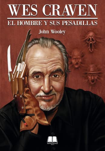 Wes Craven: El hombre y sus pesadillas by John Wooley | Goodreads