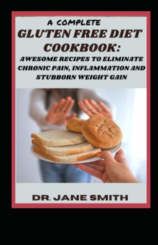 A Complete Gluten Free Diet Cookbook:: Awesome Recipes To Eliminate ...