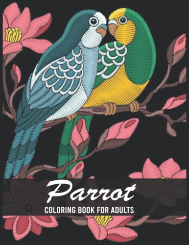 Parrot Coloring Book for Adults: An adult Beautiful Birds coloring book ...