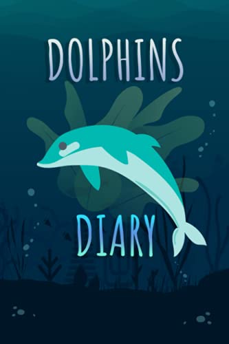 Dolphins Diary: Use as Diary, Journal, Notebook, Sea Creatures ...