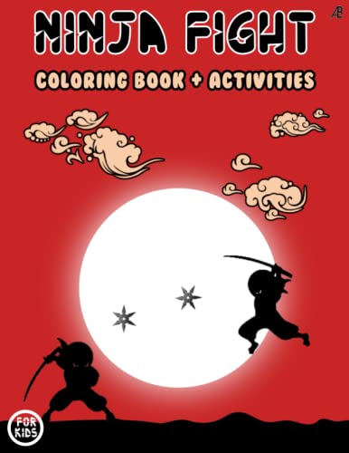 NINJA FIGHT COLORING BOOK + ACTIVITIES FOR KIDS: 4 IN 1 COLORING ,MAZES ...
