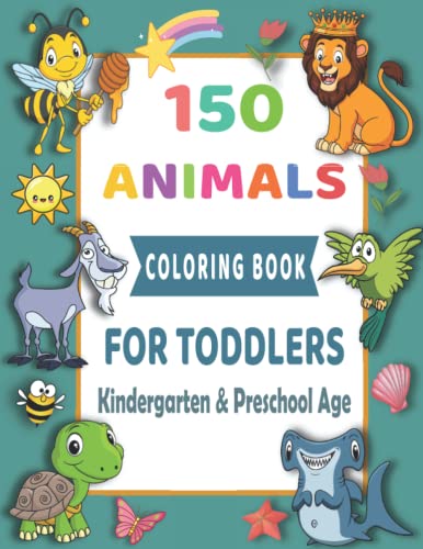 150 Animals Coloring Book for Toddlers, Kindergarten and Preschool Age ...