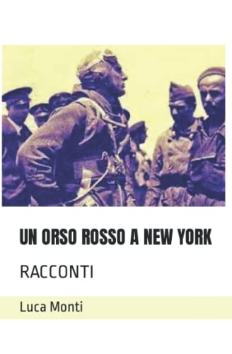 UN ORSO ROSSO A NEW YORK: RACCONTI (Italian Edition) by Luca Monti ...