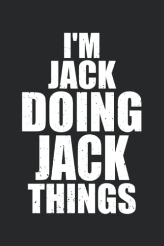 I'm Jack Doing Jack Things: Lined Journal, Notebook, 120 Pages, 6 x 9, Persnolized Name Gift ...