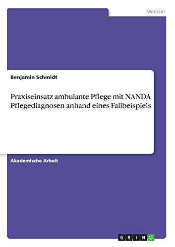 Praxiseinsatz ambulante Pflege mit NANDA Pflegediagnosen anhand eines ...