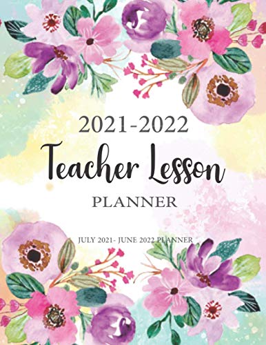 Teacher Lesson Planner 2021-2022: Teacher Agenda Monthly and Weekly for ...
