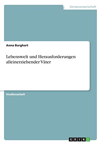 Lebenswelt und Herausforderungen alleinerziehender Väter by Anna ...