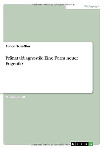 Pränataldiagnostik. Eine Form neuer Eugenik? by Simon Scheffler | Goodreads
