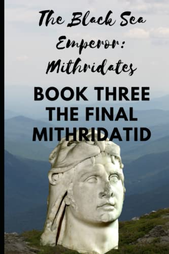 The Black Sea Emperor: Mithridates: Book three The Final Mithridatid by ...