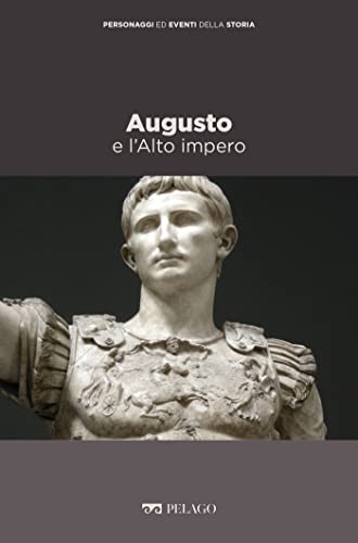 Augusto e l’Alto impero (Personaggi ed eventi della Storia) by Maurilio ...