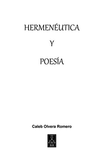 Hermenéutica y poesía (Spanish Edition) by Caleb Olvera Romero | Goodreads