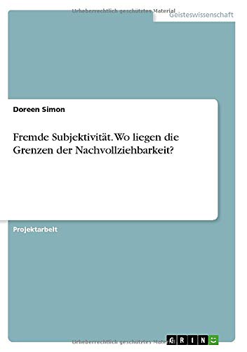 Fremde Subjektivit t. Wo liegen die Grenzen der Nachvollziehbarkeit? by ...