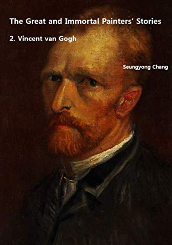The Great and Immortal Painters’ Stories: 2. Vincent Van Gogh by ...