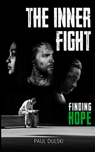 The inner fight: Finding hope by Paul Dulski | Goodreads