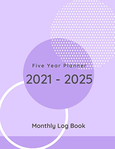 Five Year Planner 2021-2025 Monthly Log Book: 60 Months Calendar | Five ...