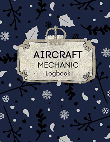 Aircraft Mechanic Logbook: Aircraft Maintenance Technician Logbook ...