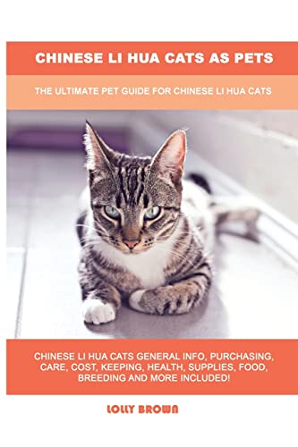 Chinese Li Hua Cats as Pets: The Ultimate Pet Guide for Chinese Li Hua ...