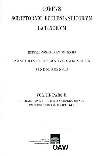 Cyprianus S. Thasci Caecili Cypriani Opera Omnia (Corpus Scriptorum ...
