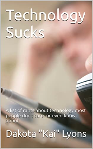 Technology Sucks: A list of rants about technology most people don’t ...