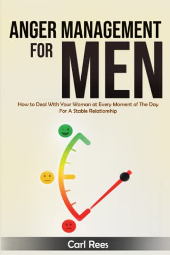 Anger Management For Men: How to Deal With Your Woman at Every Moment ...