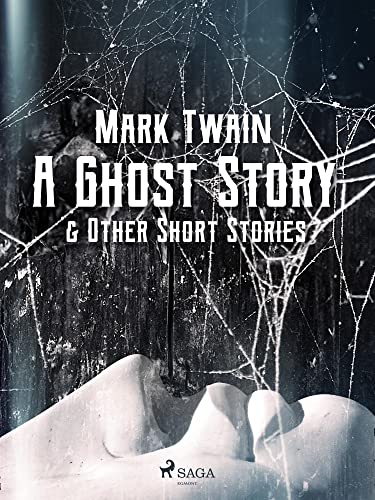 A Ghost Story & Other Short Stories by Mark Twain | Goodreads