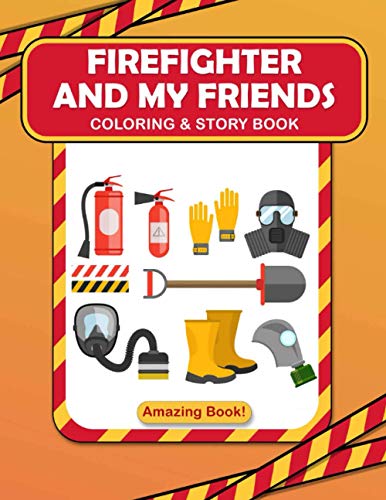 Amazing Book! - Firefighter And My Friends Coloring & Story Book: A ...