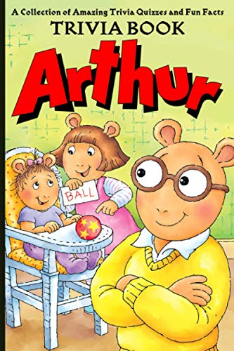 Quizzes Fun Facts Arthur Trivia Book: A Collection Of Fascinating ...