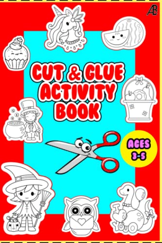 Cut & Glue Activity Book ages 3-5: Color and Scissor Skills A Preschool ...