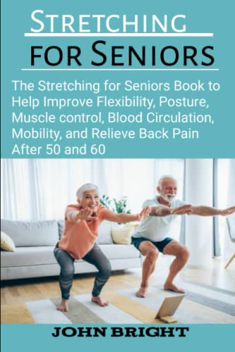 stretching for seniors: The stretching for seniors book to help improve ...
