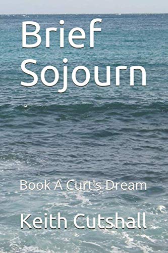 Brief Sojourn: Book A Curt's Dream by Keith Cutshall | Goodreads