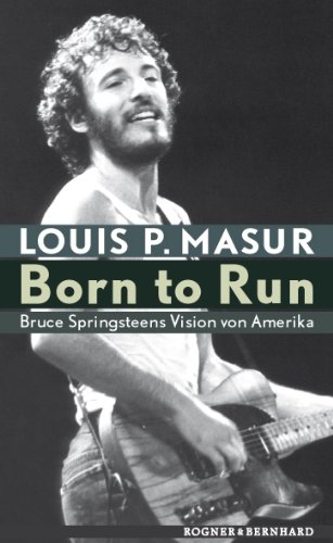 Born to Run: Bruce Springsteens Vision von Amerika by Louis P. Masur ...