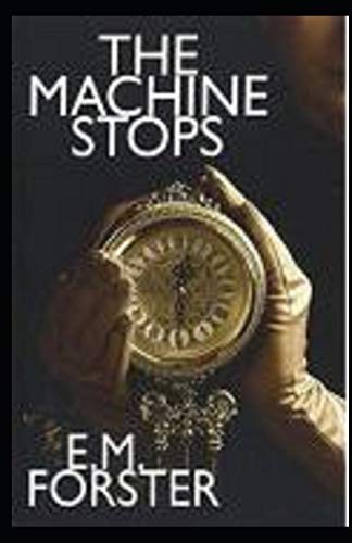 The Machine Stops Illustrated by E.M. Forster | Goodreads