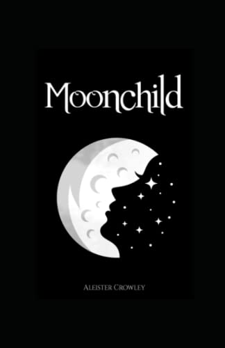 Moonchild Aleister Crowley Annotated by Aleister Crowley | Goodreads