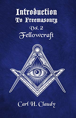 Introduction To Freeasonry Vol 2 Fellowcraft by Carl H. Claudy | Goodreads