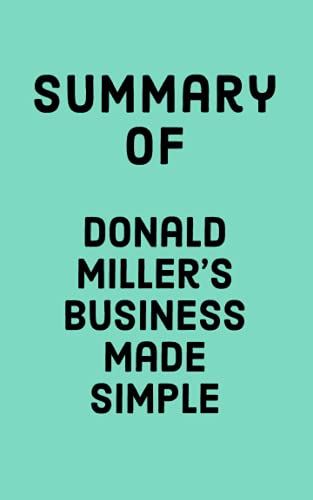 Summary of Donald Miller's Business Made Simple by Falcon Press | Goodreads