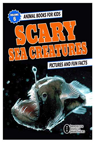 Scary Sea Creatures: Pictures And Fun Facts: Animal Books For Kids ...