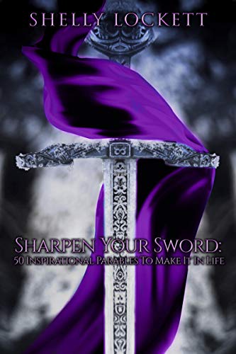 Sharpen Your Sword: 50 Inspirational Parables To Make It In Life by ...