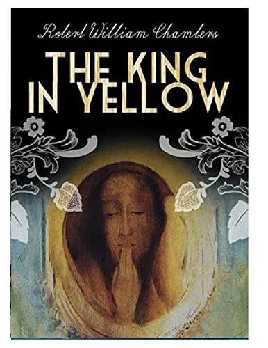 The King in Yellow: Annotated by Robert W. Chambers | Goodreads