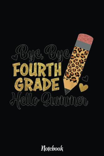 Bye, Bye FOURTH GRADE Hello Summer Peace out FOURTH GRADE Notebook ...