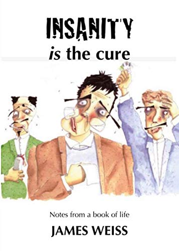Insanity is the cure by James Weiss | Goodreads