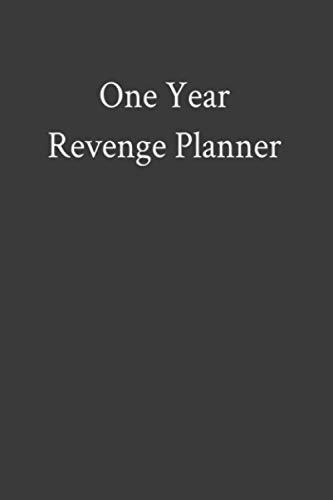 One Year Revenge Planner: A Weekly Planner To Smite Your Enemies by ...