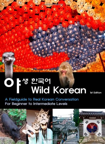 Wild Korean Textbook: A Field Guide to Real Korean Conversation by ...