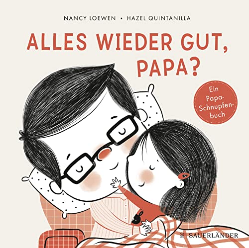 Alles wieder gut, Papa?: Ein Papa-Schnupfen-Buch by Nancy Loewen ...