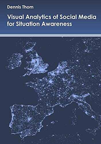 Visual Analytics of Social Media for Situation Awareness by Dennis Thom | Goodreads
