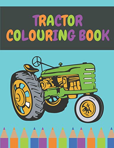 Tractor Colouring book: Kids Adult Toddlers Boys Girls Relaxation ...