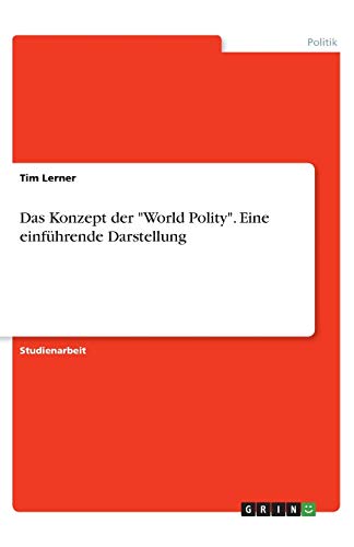 Das Konzept der World Polity. Eine einf hrende Darstellung by Tim ...