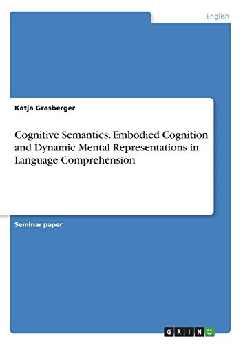 Cognitive Semantics Embodied Cognition And Dynamic Mental Representations In Language